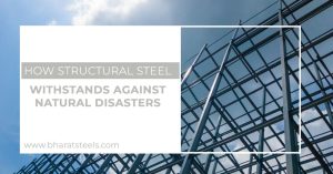 How Structural Steel Stands Strong Against Natural Disasters